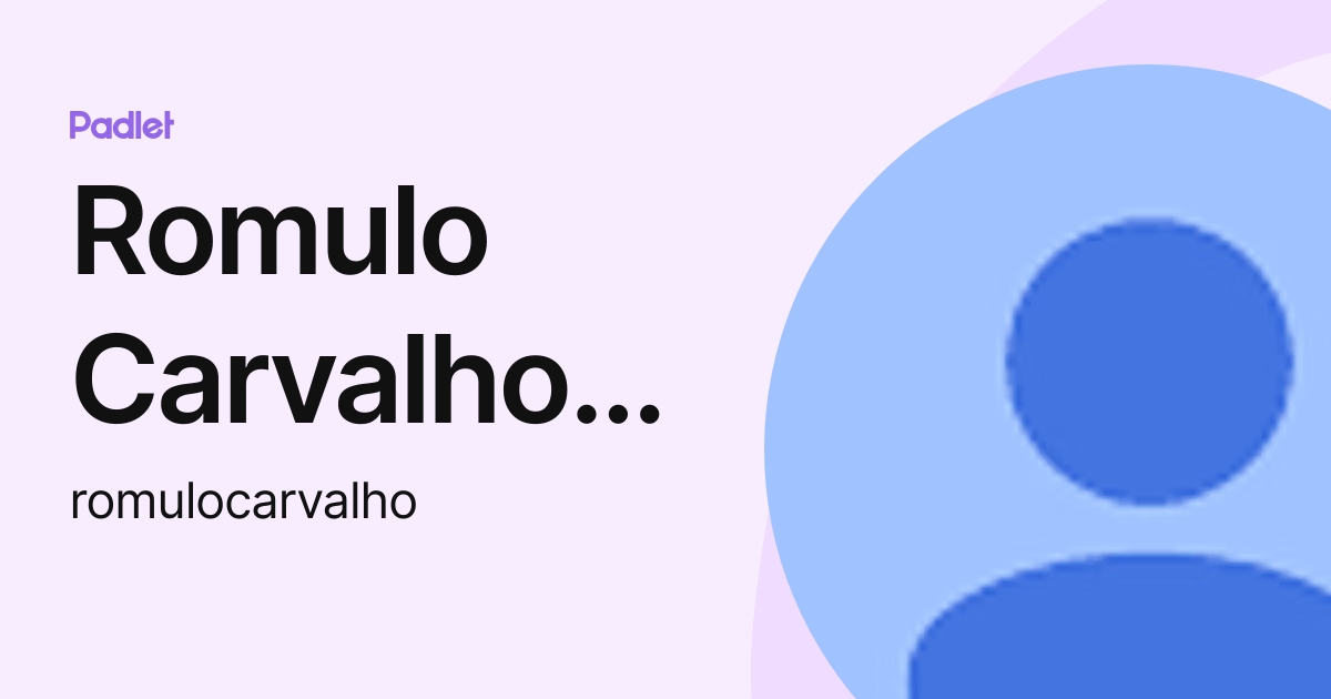 Romulo Carvalho De Jesus (romulocarvalho) profile | Padlet