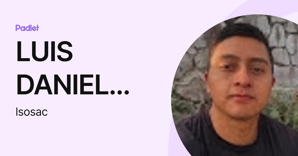 LUIS DANIEL SOSA CHE (lsosac) profile | Padlet