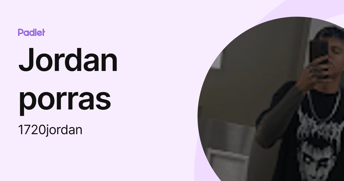Jordan porras (1720jordan) profile | Padlet