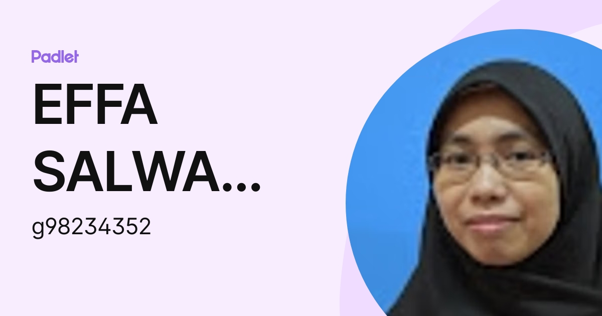 EFFA SALWA BINTI ABDIN @ ABIDIN Moe (g98234352) profile | Padlet