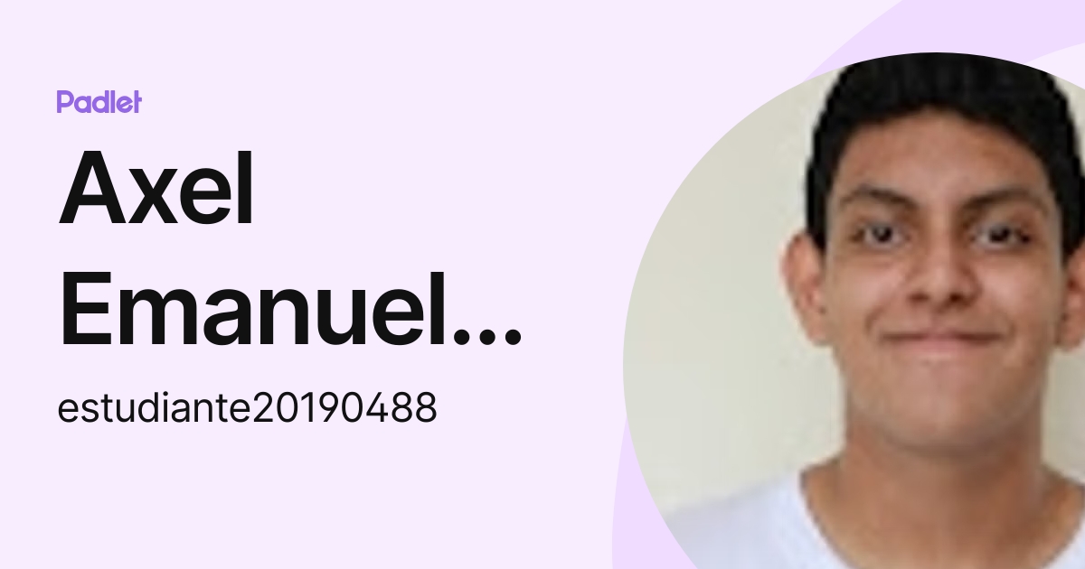 Axel Emanuel Calderón Alvarado (estudiante20190488) profile | Padlet