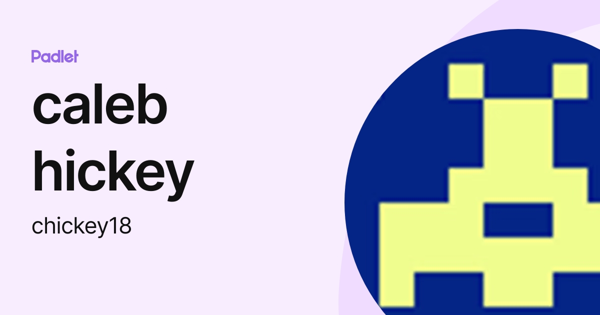 caleb hickey (chickey18) profile | Padlet