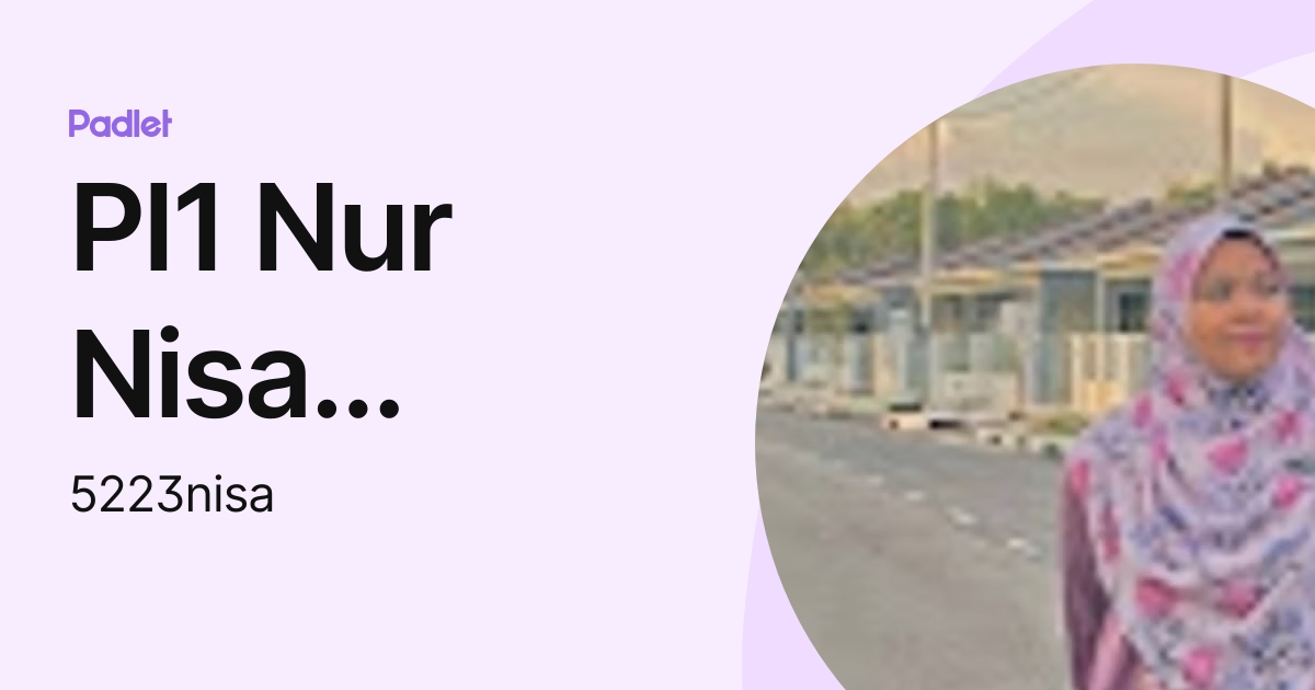 PI1 Nur Nisa Nazlyn Binti Nazri (5223nisa) profile | Padlet