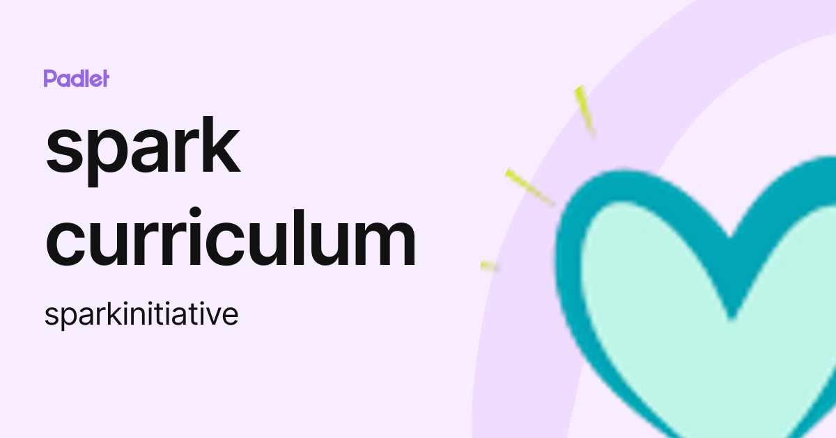 spark curriculum (sparkinitiative) profile | Padlet