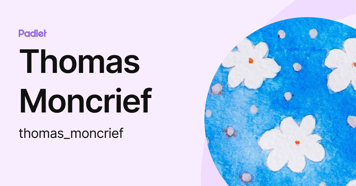 Thomas Moncrief (thomas_moncrief) profile | Padlet
