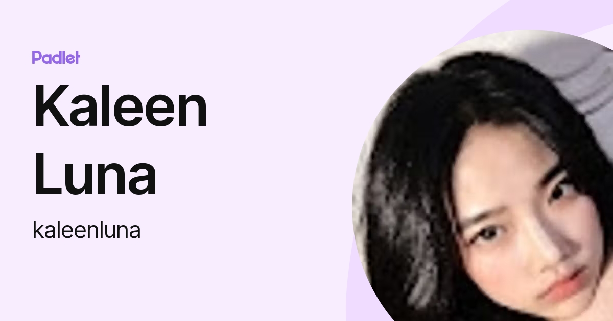 Kaleen Luna (kaleenluna) profile | Padlet