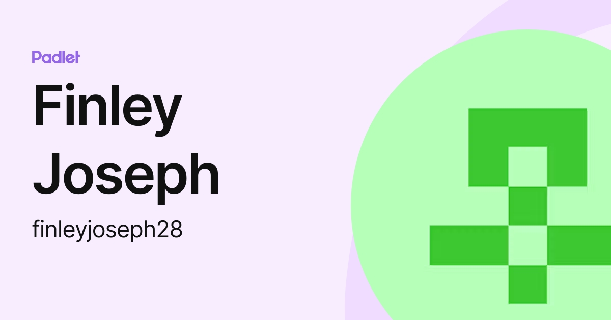 Finley Joseph (finleyjoseph28) profile | Padlet