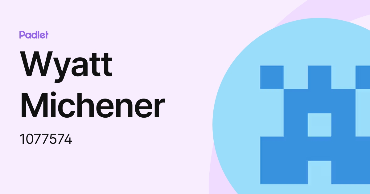 Wyatt Michener (1077574) profile | Padlet