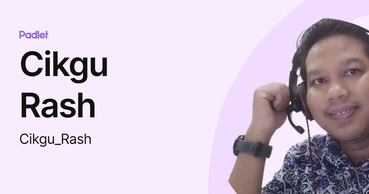 Cikgu Rash (Cikgu_Rash) profile | Padlet