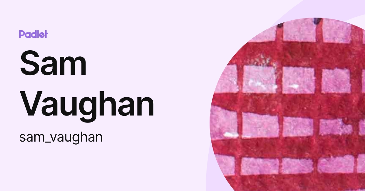 Sam Vaughan (sam_vaughan) profile | Padlet