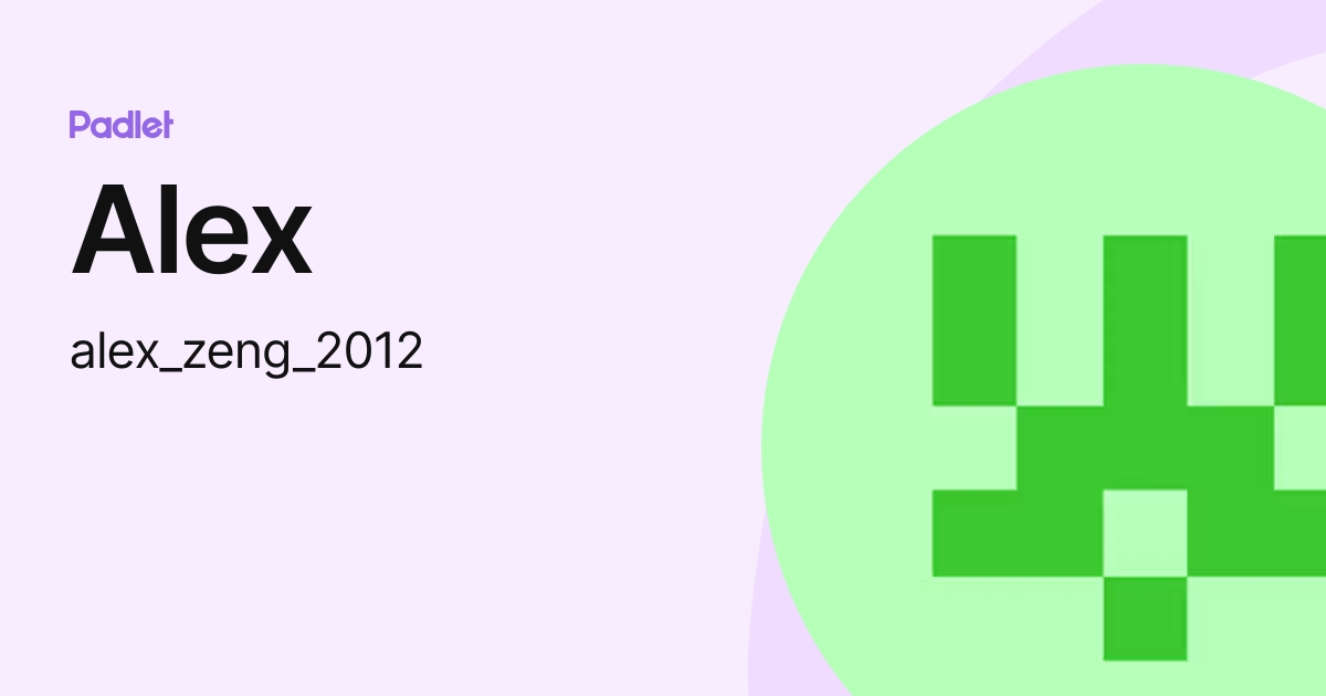 Alex (alex_zeng_2012) profile | Padlet