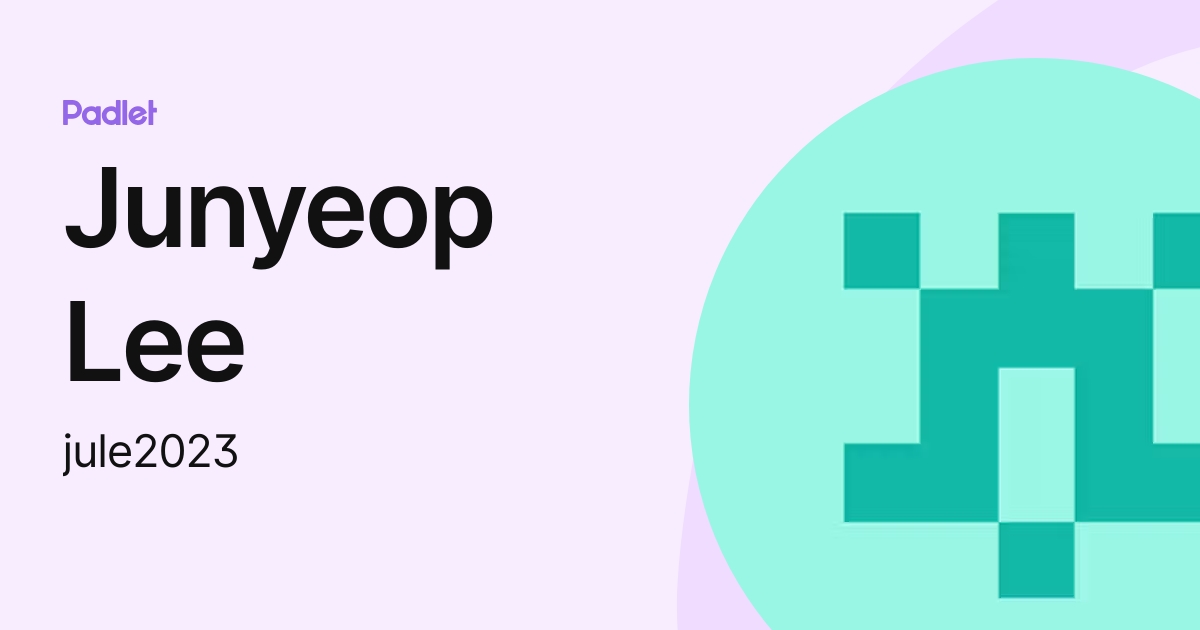 Junyeop Lee (jule2023) profile | Padlet
