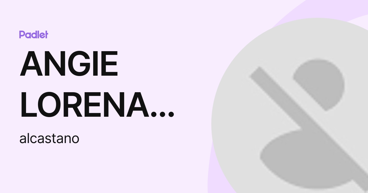 ANGIE LORENA CASTAÑO QUINTERO (alcastano) profile | Padlet