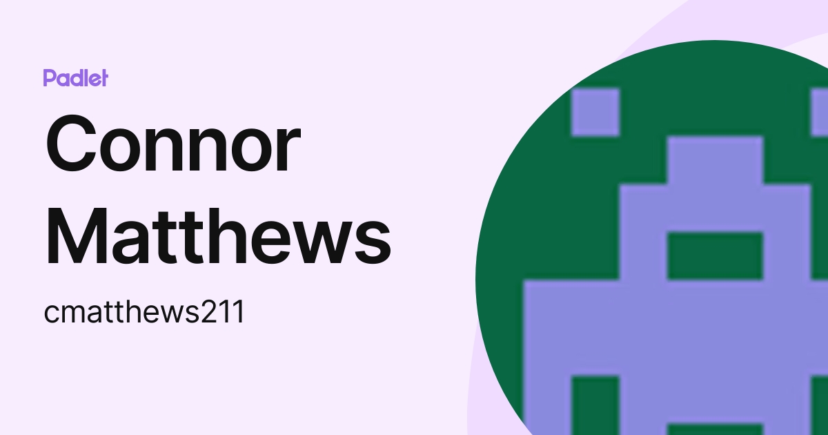 Connor Matthews (cmatthews211) profile | Padlet