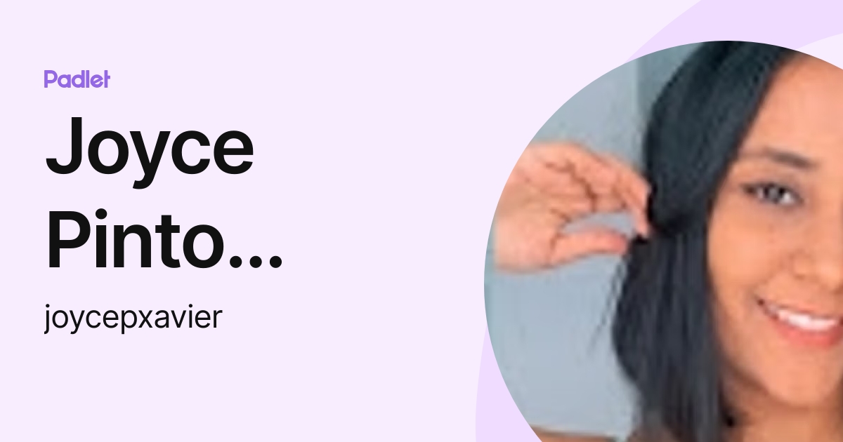 Joyce Pinto Xavier (joycepxavier) profile | Padlet