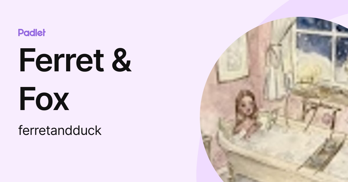 Ferret & Fox (ferretandduck) profile | Padlet