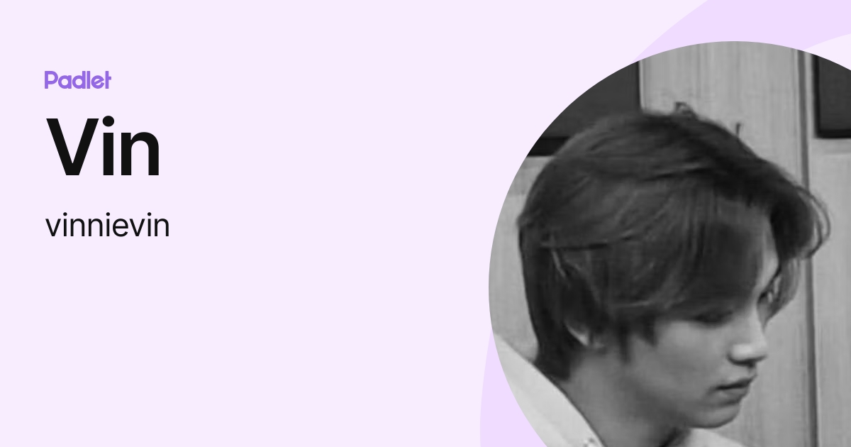 Vin (vinnievin) profile | Padlet