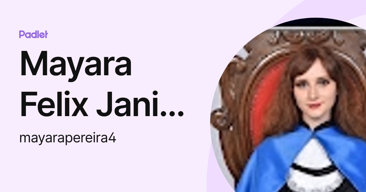 Mayara Felix Janio Pereira (mayarapereira4) profile | Padlet