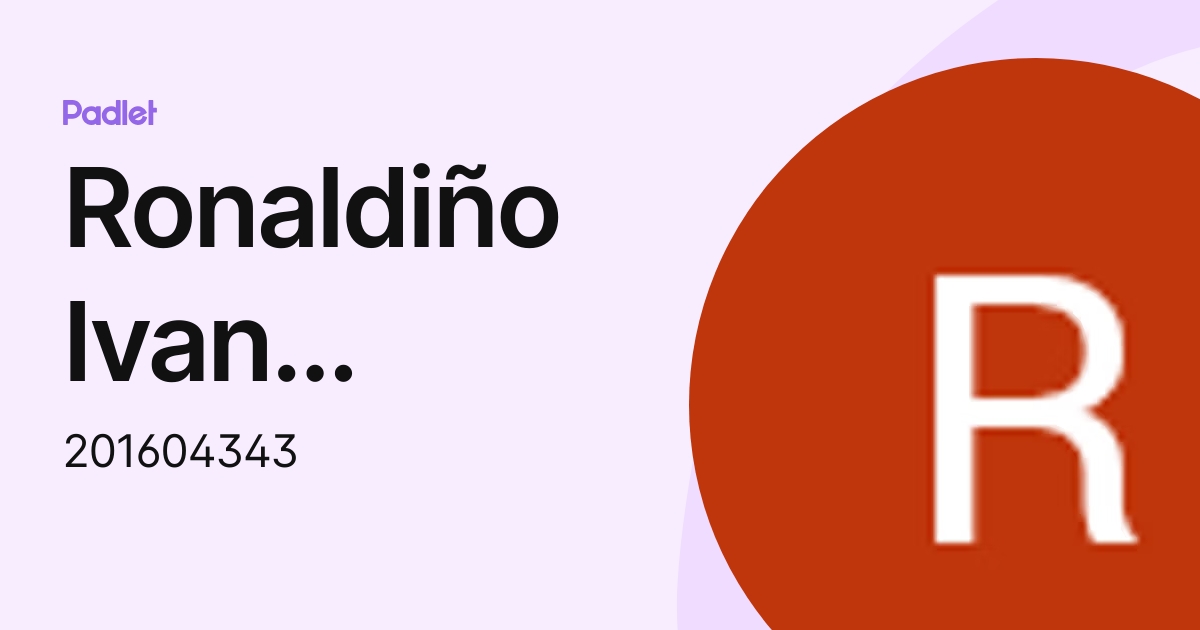 Ronaldiño Ivan Cuadros Olarte (201604343) profile | Padlet