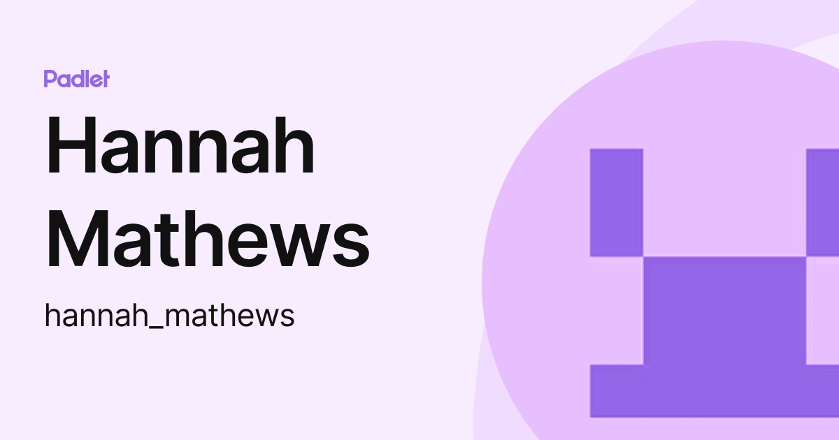 Hannah Mathews (hannah_mathews) profile | Padlet