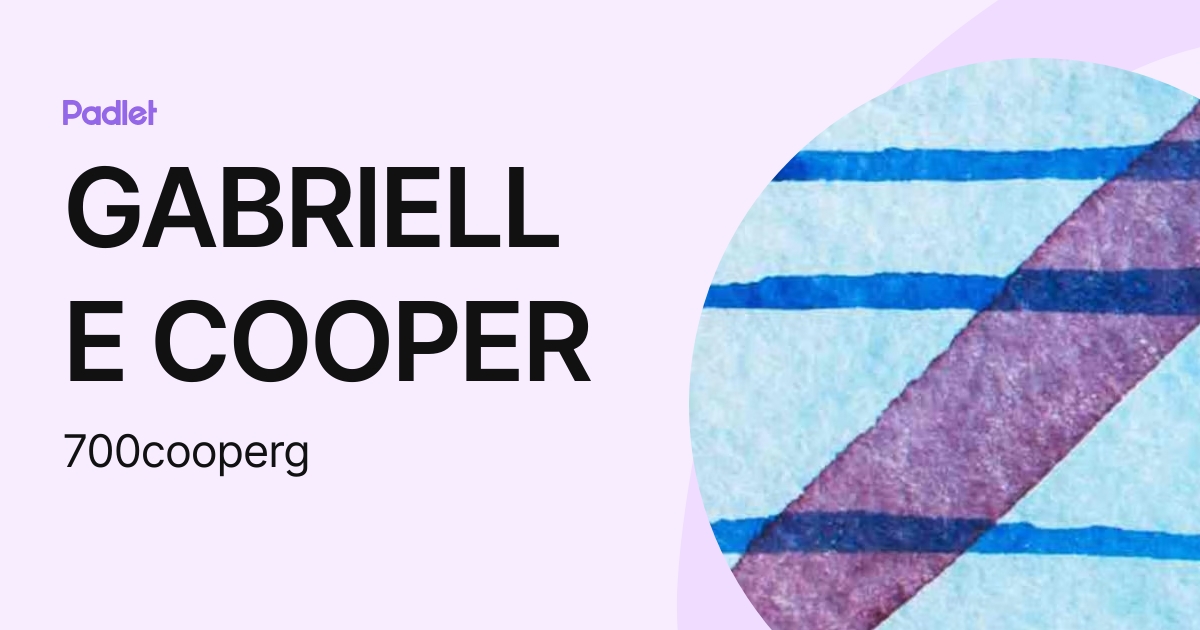 GABRIELLE COOPER (700cooperg) profile | Padlet
