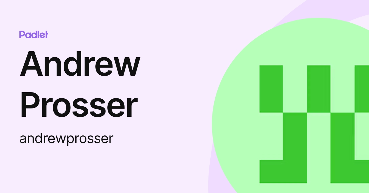 Andrew Prosser (andrewprosser) profile | Padlet