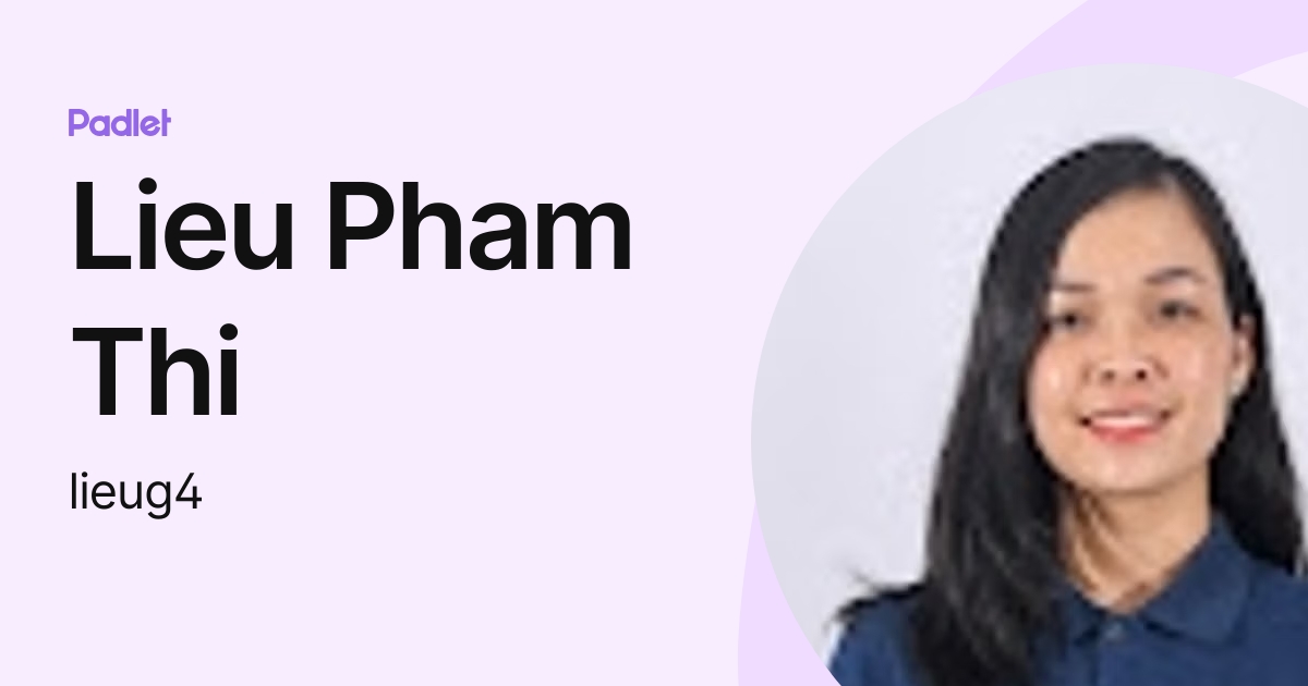 Lieu Pham Thi (lieug4) profile | Padlet