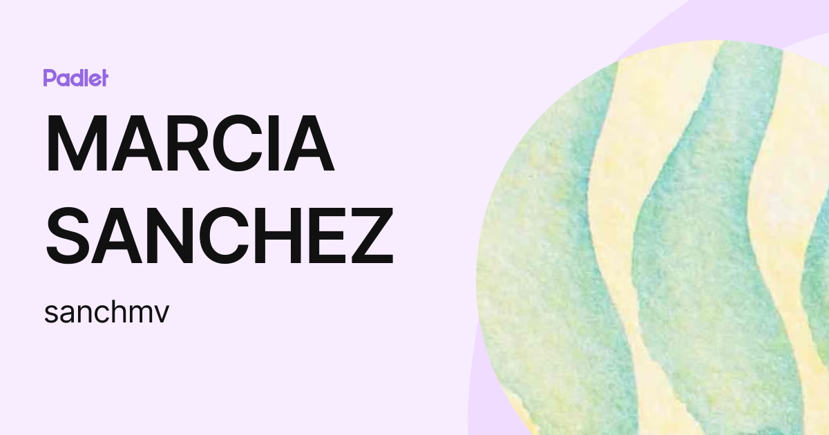 MARCIA SANCHEZ (sanchmv) profile | Padlet