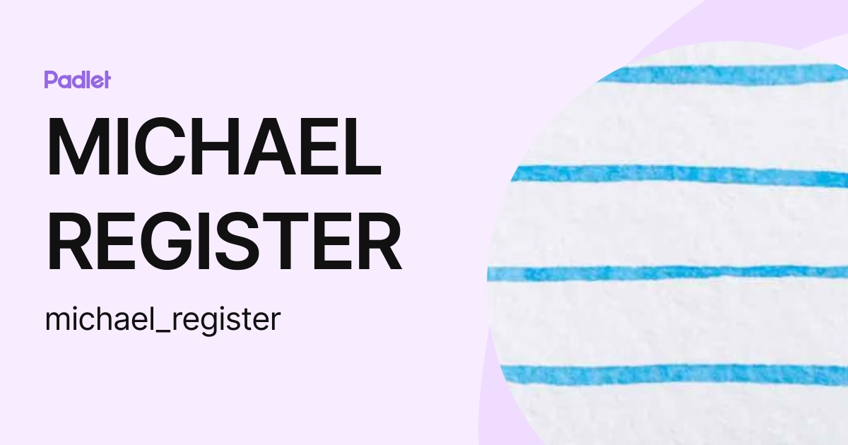 MICHAEL REGISTER (michael_register) profile | Padlet