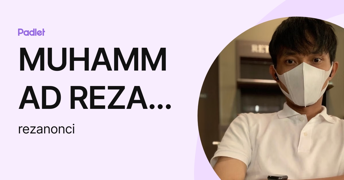 MUHAMMAD REZA RUSTAM (rezanonci) profile | Padlet