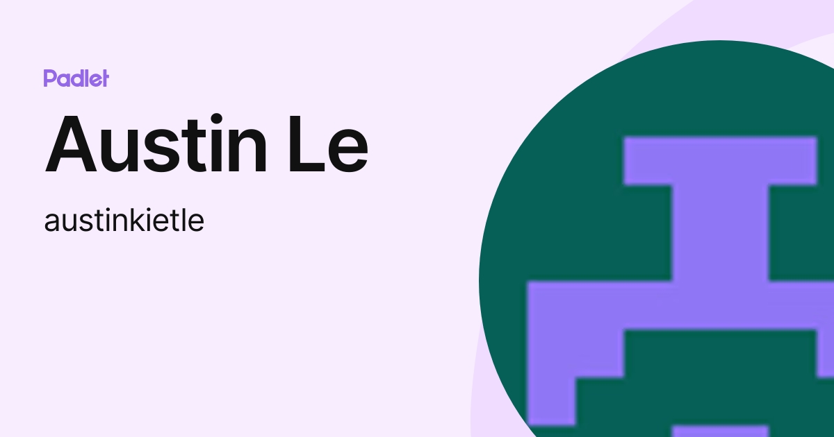 Austin Le (austinkietle) profile | Padlet