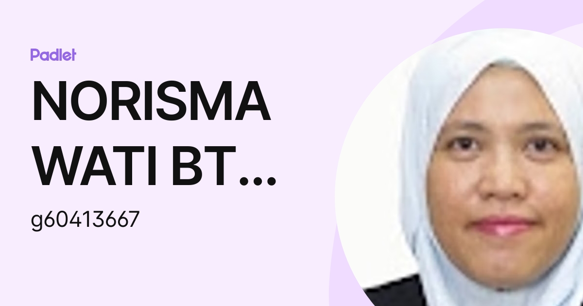 NORISMAWATI BT ISMAIL Moe (g60413667) profile | Padlet