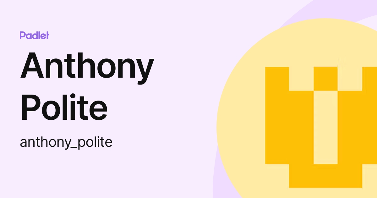 Anthony Polite (anthony_polite) profile | Padlet
