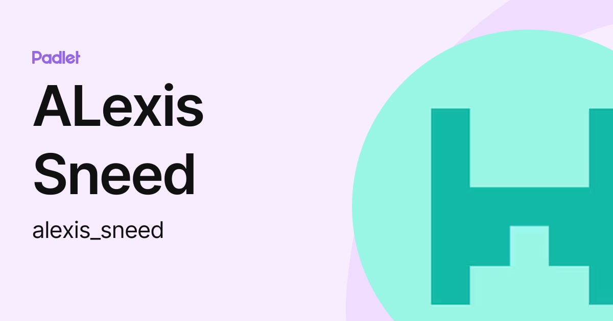 ALexis Sneed (alexis_sneed) profile | Padlet