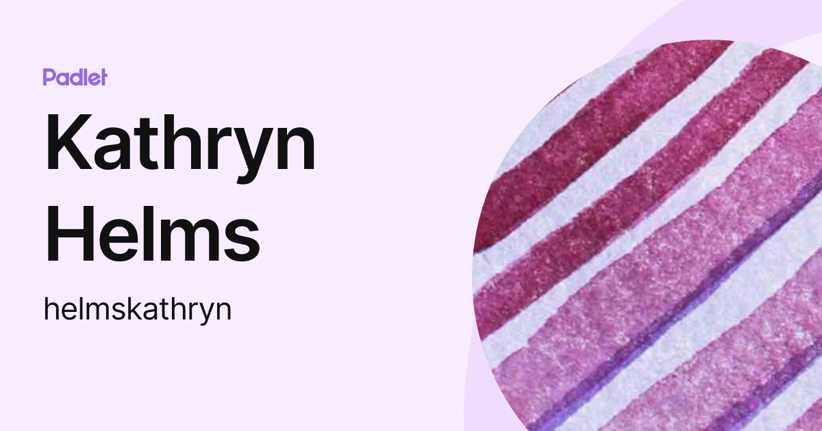 Kathryn Helms (helmskathryn) profile | Padlet