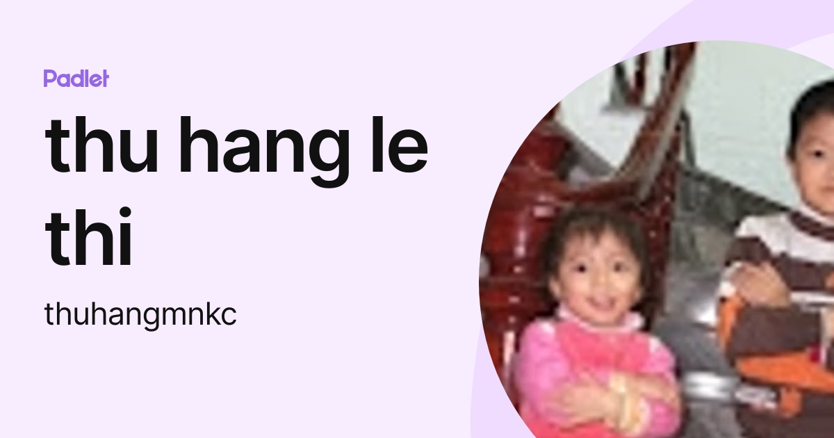 thu hang le thi (thuhangmnkc) profile | Padlet