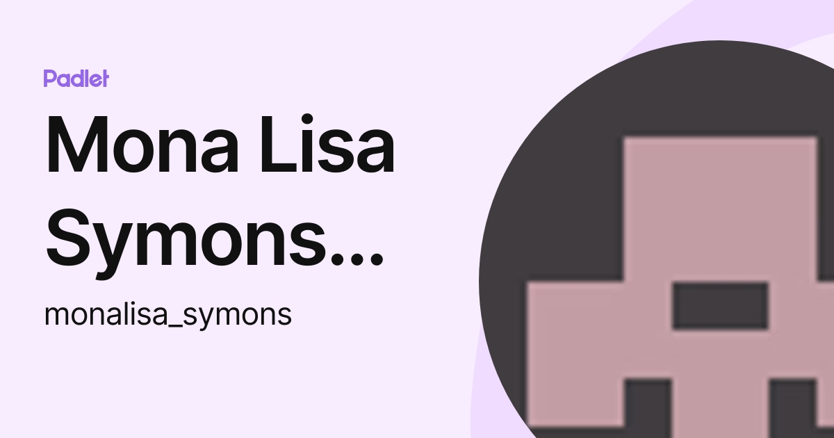 Mona Lisa Symons (Lisa) (monalisa_symons) profile | Padlet