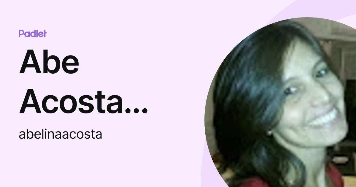 Abe Acosta Felquer (abelinaacosta) profile | Padlet