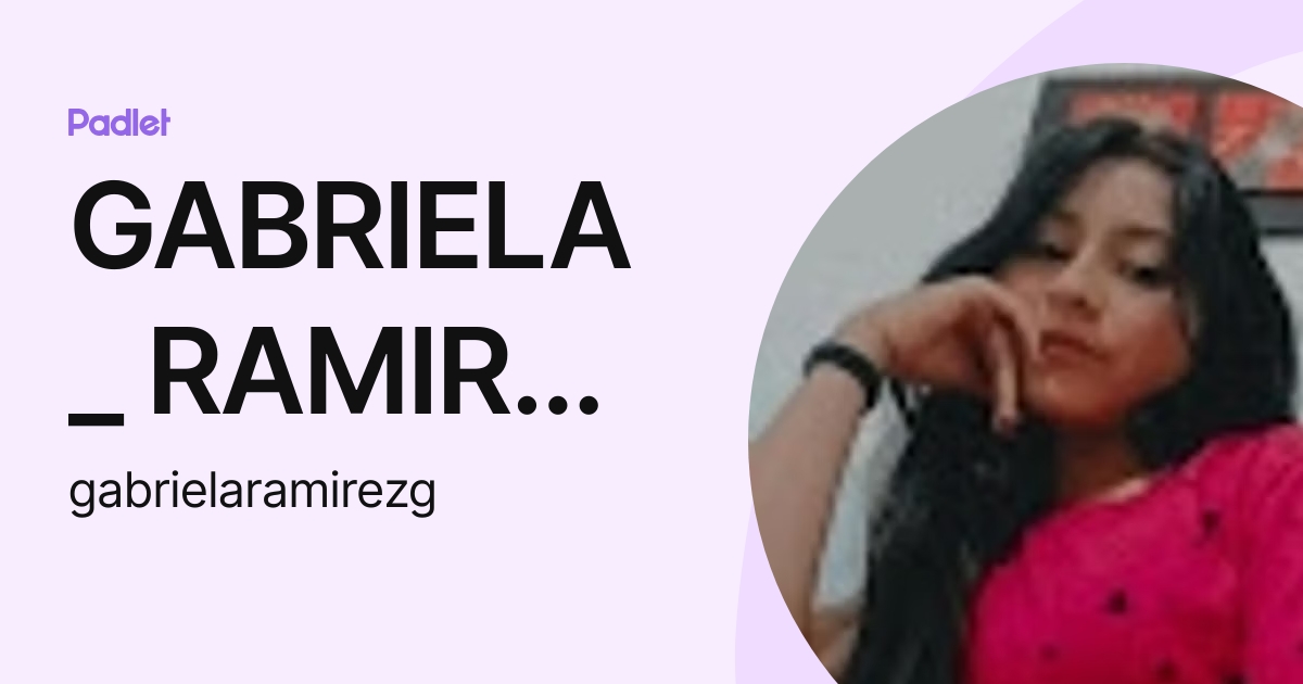 GABRIELA _ RAMIREZ GALLO (gabrielaramirezg) profile | Padlet
