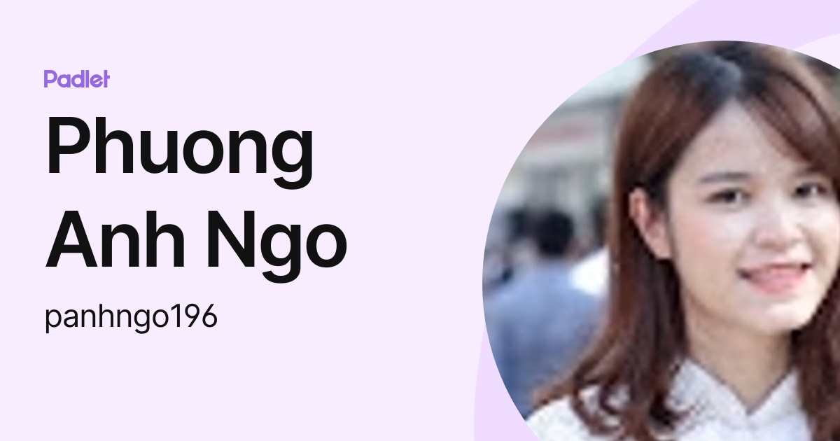 Phuong Anh Ngo (panhngo196) profile | Padlet