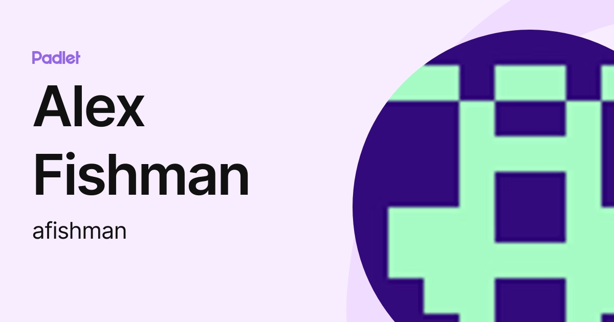 Alex Fishman (afishman) profile | Padlet
