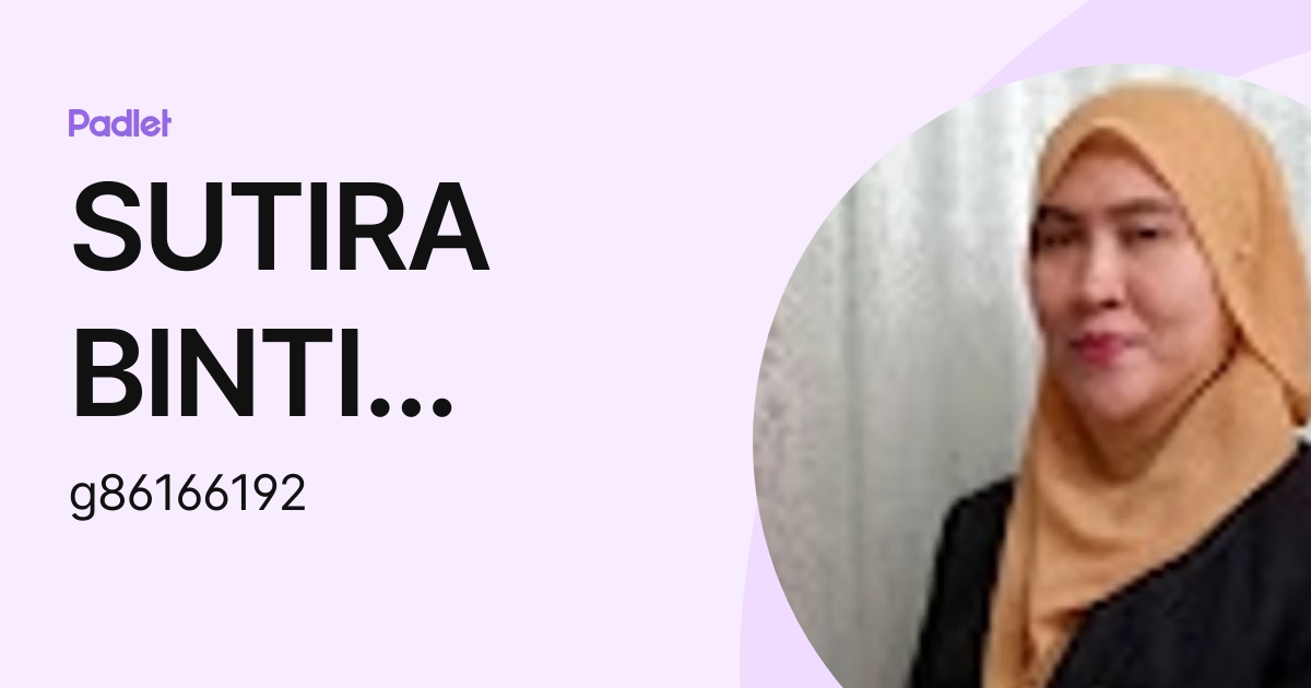 SUTIRA BINTI RAZAK Moe (g86166192) profile | Padlet