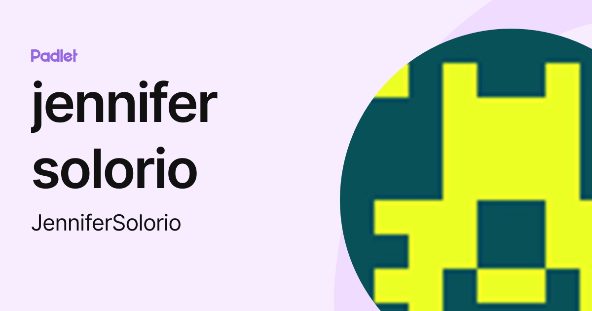 jennifer solorio (JenniferSolorio) profile | Padlet
