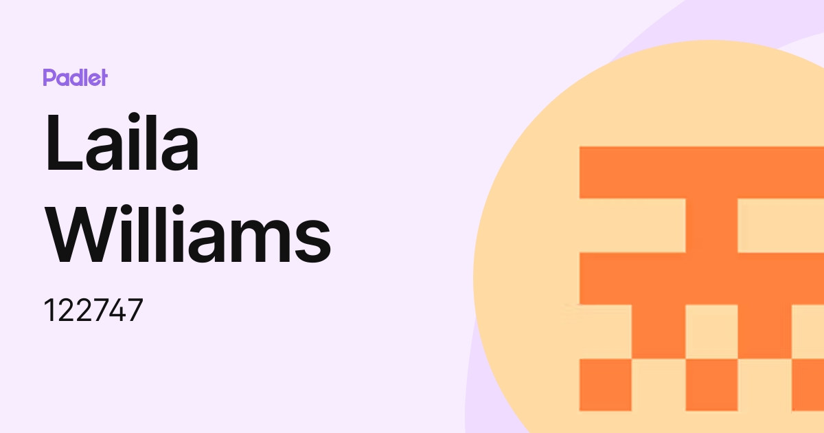 Laila Williams (122747) profile | Padlet