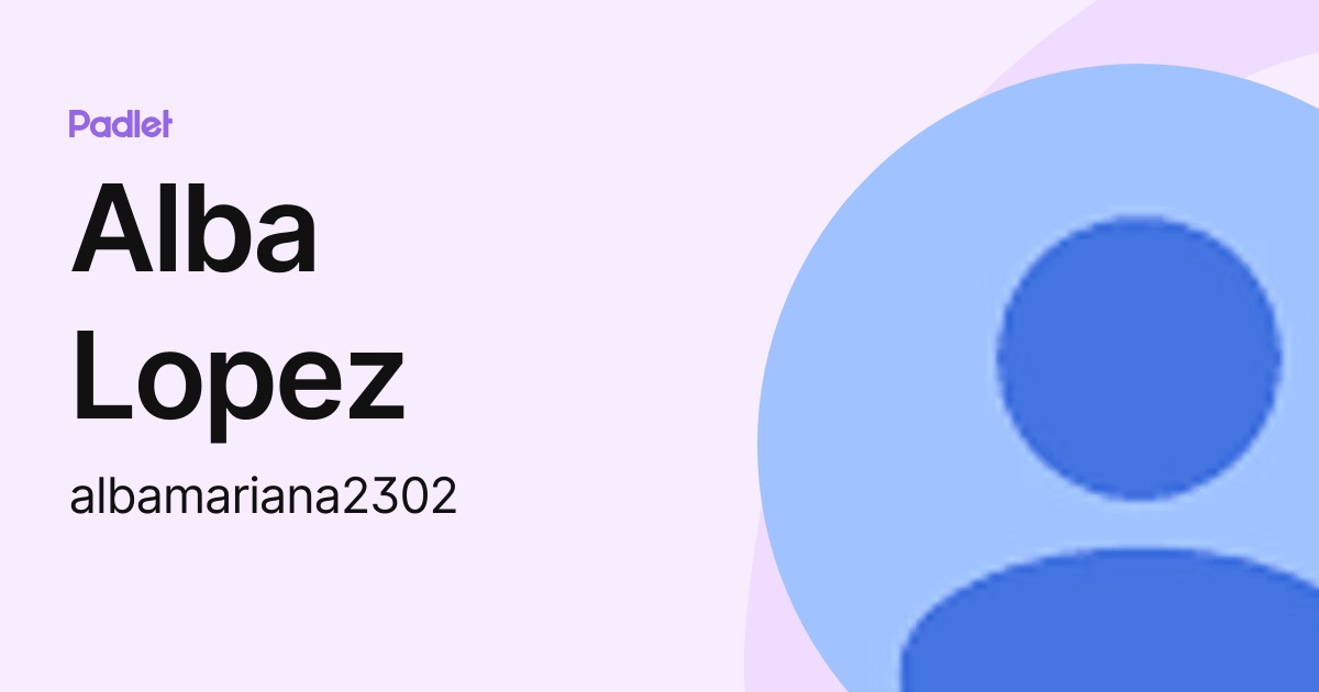 Alba Lopez (albamariana2302) profile | Padlet