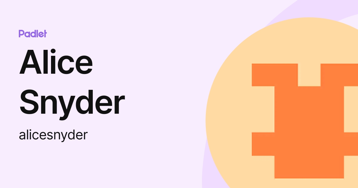 Alice Snyder (alicesnyder) profile | Padlet