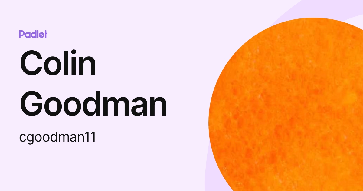 Colin Goodman (cgoodman11) profile | Padlet