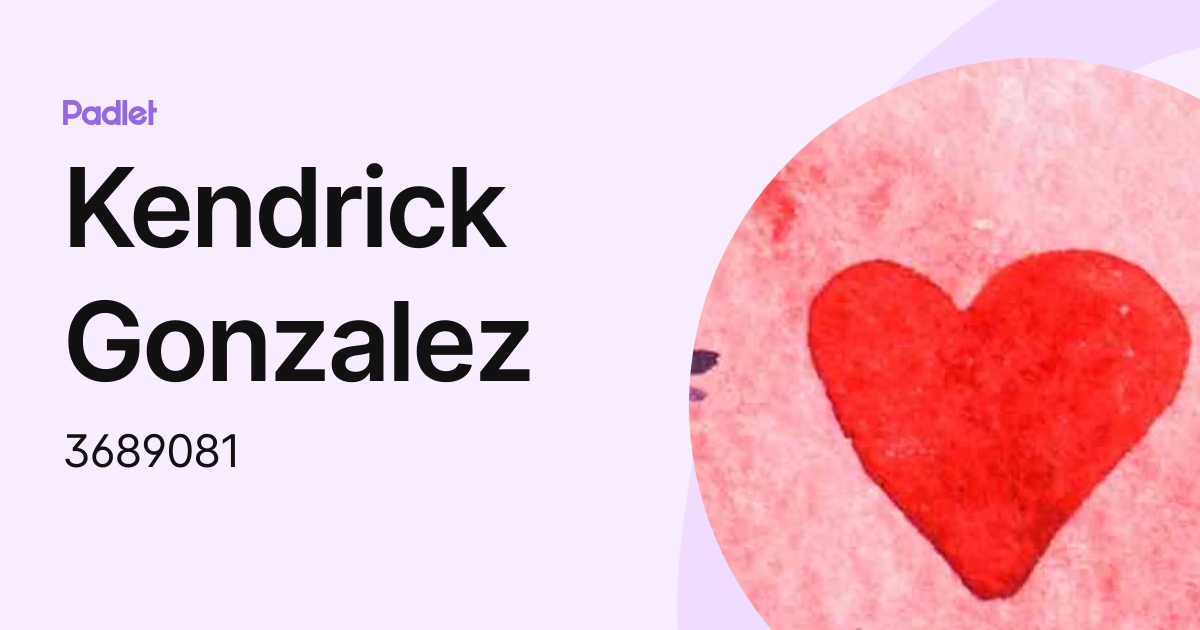Kendrick Gonzalez (3689081) profile | Padlet