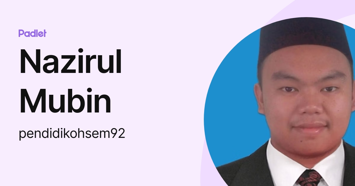 Nazirul Mubin (pendidikohsem92) profile | Padlet