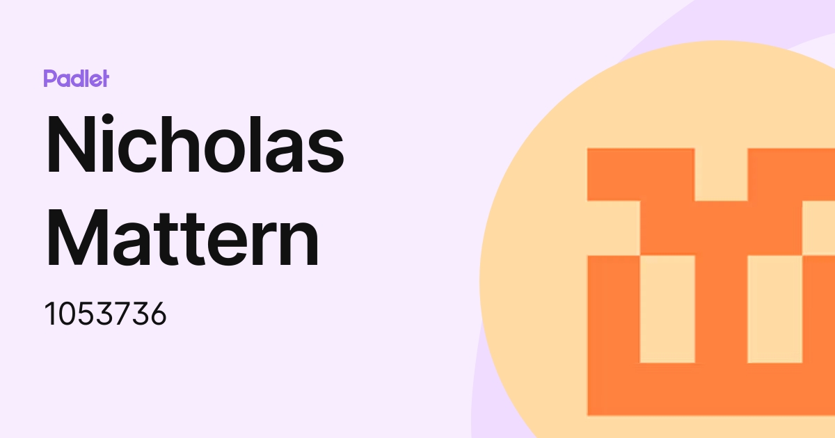 Nicholas Mattern (1053736) profile | Padlet